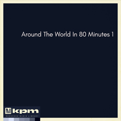 Around The World In 80 Minutes 1 [KPM0070] | Extreme Music