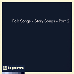 Folk Songs - Story Songs - Part 2 [KPM0302] | Extreme Music