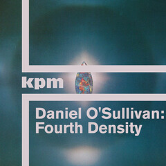 Daniel O'Sullivan: Fourth Density [KPM2106] | Extreme Music