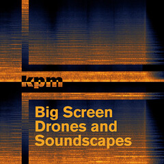 Big Screen: Drones and Soundscapes [KPM2206] | Extreme Music